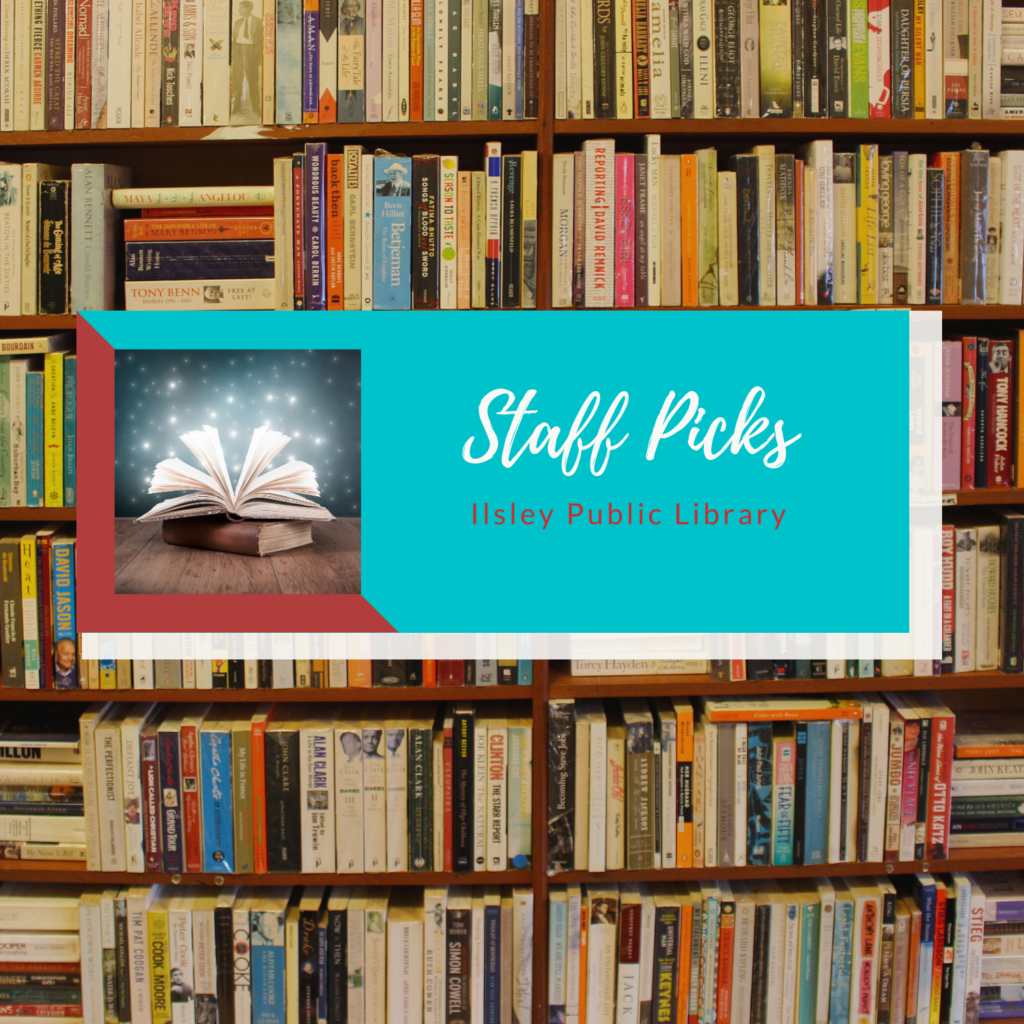 Staff Picks - Ilsley Public Library